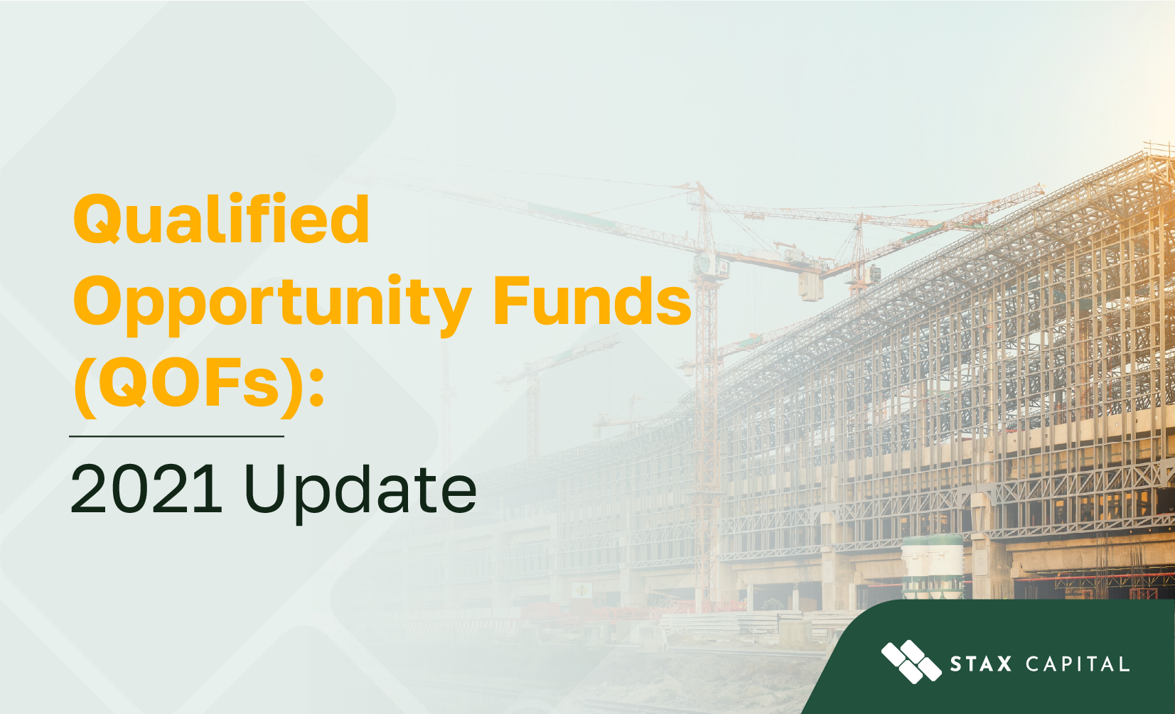 2021 Update on Qualified Opportunity Funds (QOFs)—Stax Capital